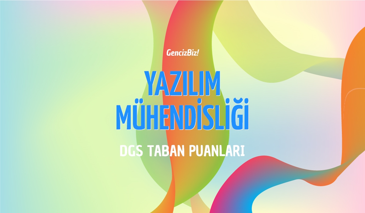 DGS Yazılım Mühendisliği Taban Puanları 2024 - GencizBiz DGS Yazılım Mühendisliği Taban Puanları 2024 - GencizBiz