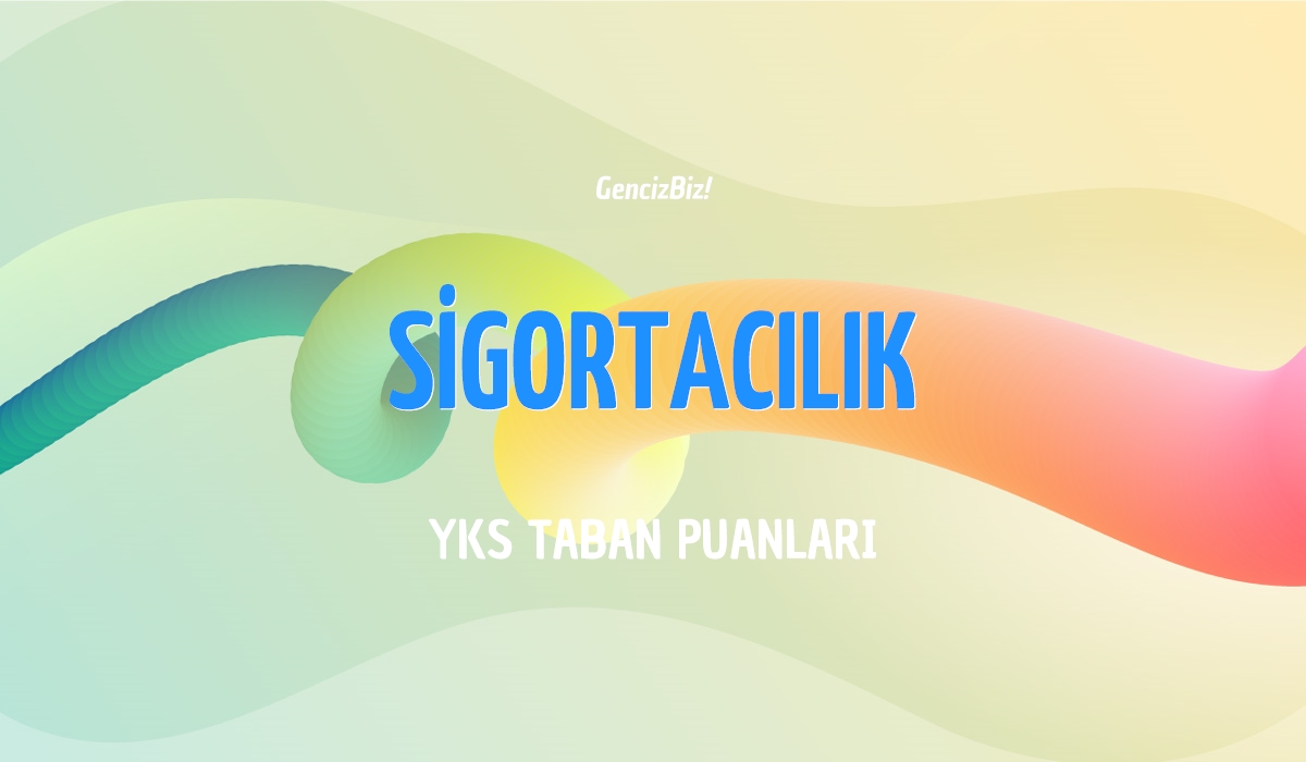 Sigortacılık Taban Puanları 2024 - GencizBiz Sigortacılık Taban Puanları 2024 - GencizBiz